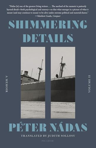Shimmering Details: A Memoir (Volume II) by Péter Nádas - Book Outlet