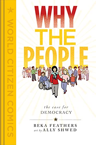 Why the People: The Case for Democracy (World Citizen Comics) by Beka ...