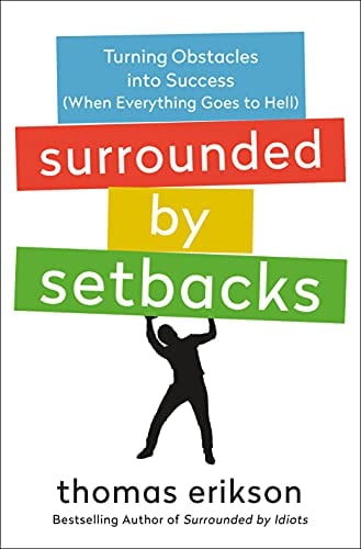 Surrounded by Setbacks: Turning Obstacles into Success (When Everything ...
