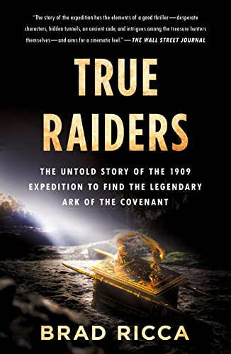 True Raiders: The Untold Story of the 1909 Expedition to Find the ...