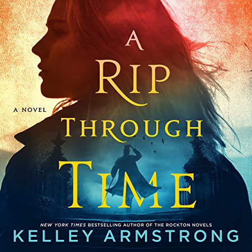 A Rip Through Time (Rip Through Time Novels, Bk. 1) by Kelley Armstrong ...