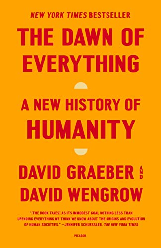 The Dawn of Everything: A New History of Humanity by David Graeber ...