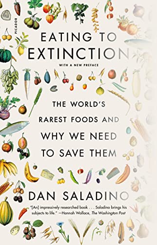 Eating to Extinction: The World's Rarest Foods and Why We Need to Save ...