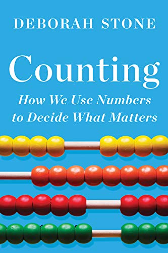 Counting: How We Use Numbers to Decide What Matters by Deborah Stone ...