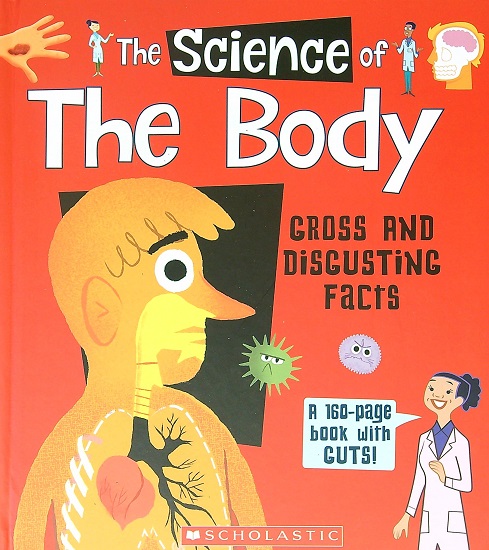 The Body: Gross and Disgusting Facts (The Science Of) by Scholastic ...
