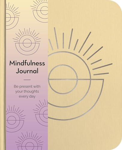 Mindfulness Journal: Be Present With Your Thoughts Every Day