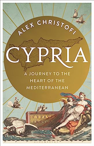 Cypria: A Journey to the Heart of the Mediterranean by Alex Christofi ...