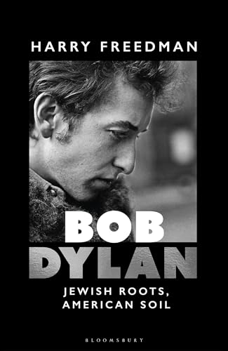 Bob Dylan: Jewish Roots, American Soil by Harry Freedman - Book Outlet