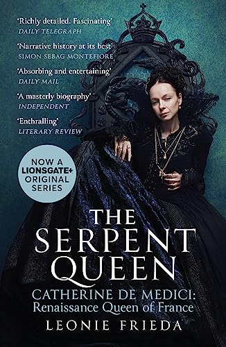 The Serpent Queen: Catherine de Medici: Renaissance Queen of France by ...