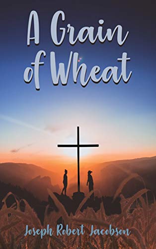 A Grain of Wheat by Joseph Robert Jacobson - Book Outlet