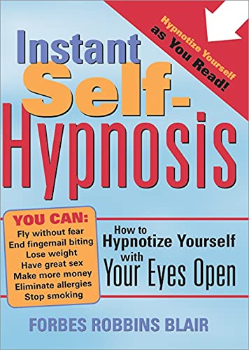 Instant Self-Hypnosis: How to Hypnotize Yourself With Your Eyes Open by ...