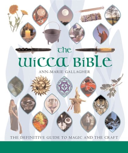 The Wicca Bible: The Definitive Guide to Magic and the Craft by Ann ...
