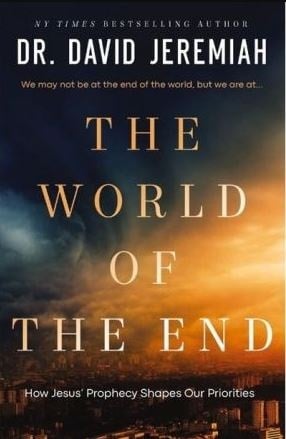 The World of the End: How Jesus' Prophecy Shapes Our Priorities by ...