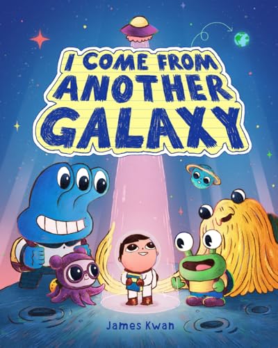 I Come From Another Galaxy by James Kwan - Book Outlet