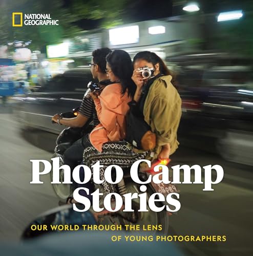 Photo Camp Stories: Our World Through the Lens of Young Photographers ...