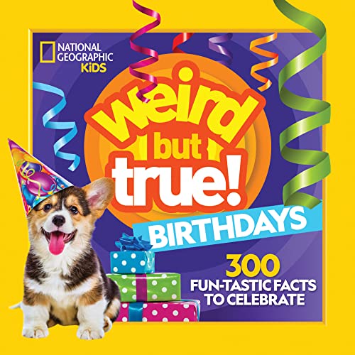 Birthdays: 300 Fun-Tastic Facts to Celebrate (Weird but True) by ...