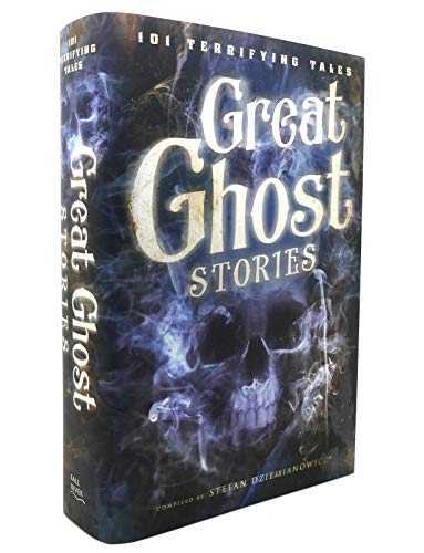 Great Ghost Stories: 101 Terrifying Tales by Stefan Dziemianowicz ...