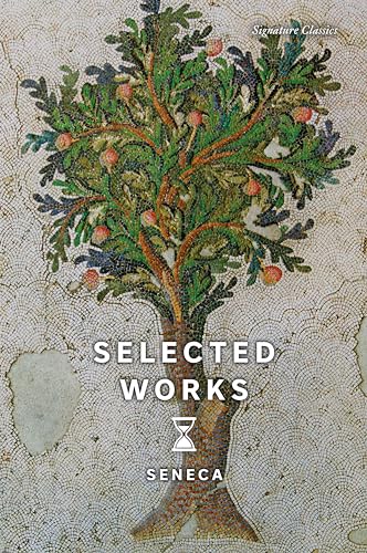 Selected Works (Signature Editions) by Seneca - Book Outlet
