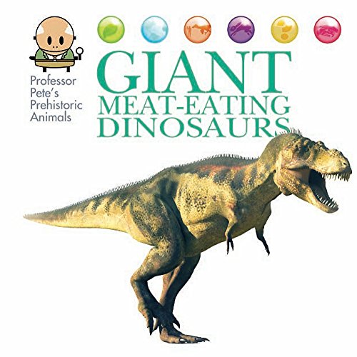 Giant Meat-Eating Dinosaurs (Professor Pete's Prehistoric Animals) by ...
