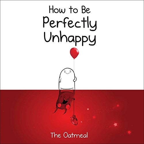 How to Be Perfectly Unhappy by The Oatmeal - Book Outlet