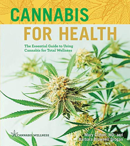Cannabis for Health: The Essential Guide to Using Cannabis for Total ...