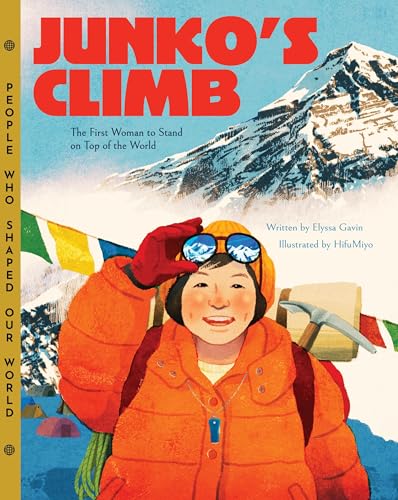 Junko's Climb: The First Woman to Stand on Top of the World (People Who ...