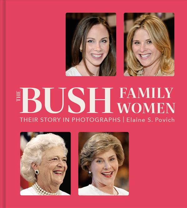 The Bush Family Women: Their Story in Photographs by Elaine S. Povich ...