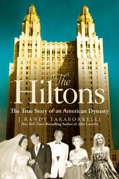 The Hiltons: The True Story of an American Dynasty by J. Randy ...