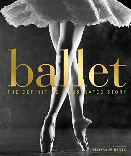 Ballet: The Definitive Illustrated Story by DK Publishing - Book Outlet