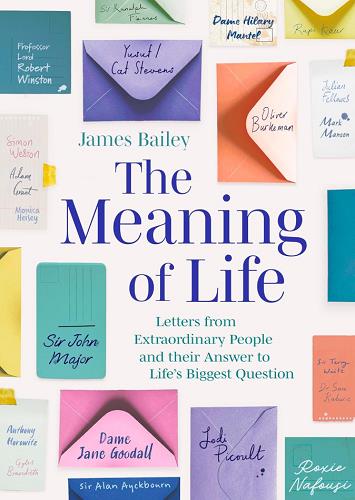 The Meaning of Life: Letters From Extraordinary People and Their Answer ...