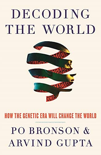 Decoding the World: How the Genetic Era Will Change the World by Po ...