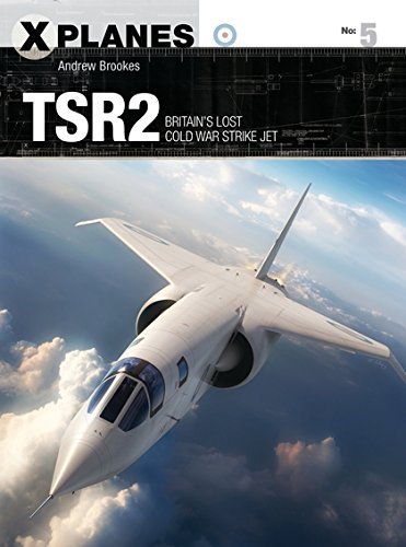 TSR2: Britain's Lost Cold War Strike Jet (X-Planes, #5) by Andrew ...