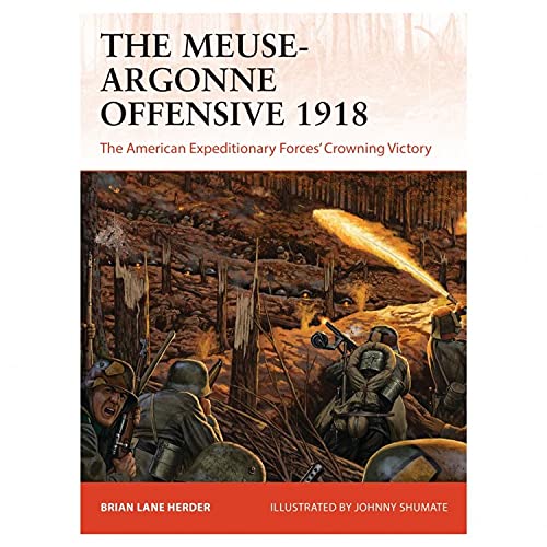 The Meuse-Argonne Offensive 1918: The American Expeditionary Forces ...