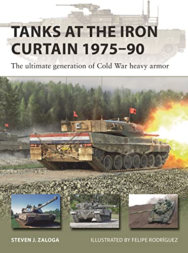Tanks at the Iron Curtain 1975–90: The Ultimate Generation of Cold War ...