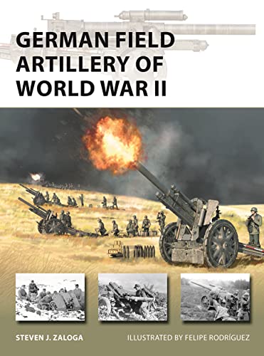 German Field Artillery of World War II (New Vanguard, No. 325) by ...