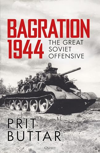 Bagration 1944: The Great Soviet Offensive by Prit Buttar - Book Outlet