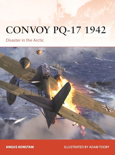 Convoy PQ-17 1942: Disaster in the Arctic (Campaign, No. 414) by Angus ...