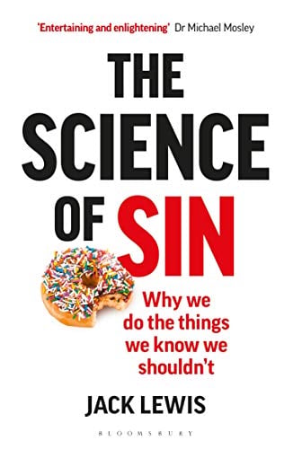 The Science of Sin: Why We Do The Things We Know We Shouldn't by Jack ...