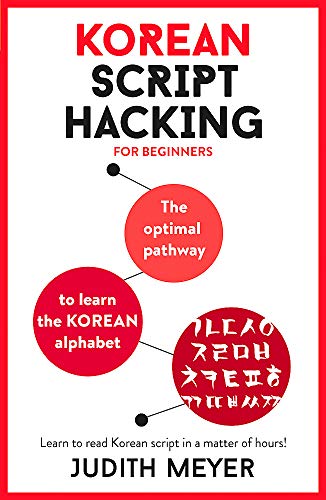 Korean Script Hacking: The Optimal Pathway to Learn the Korean Alphabet ...
