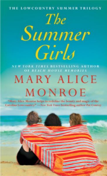 The Summer Girls (Lowcountry Summer Trilogy, Bk. 1) by Mary Alice Monroe - Book Outlet
