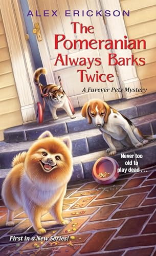 The Pomeranian Always Barks Twice (Furever Pets Mysteries, Bk. 1) by ...