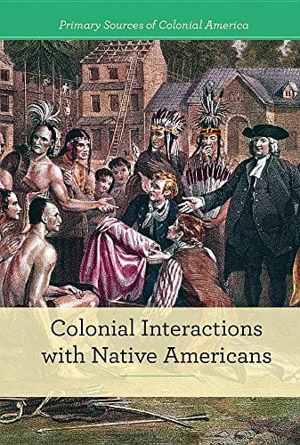 Colonial Interactions With Native Americans (Primary Sources of ...