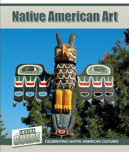 Native American Art (The Inside Guide: Celebrating Native American ...