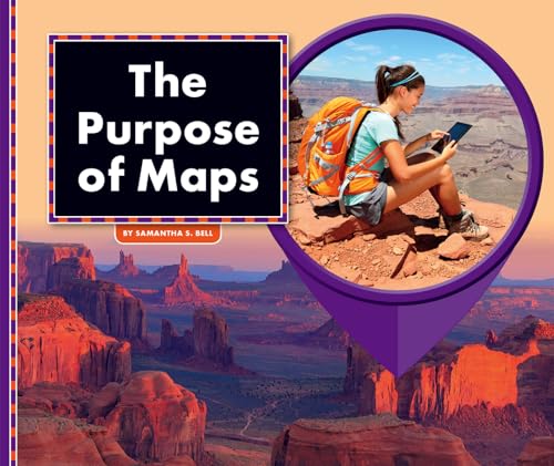 The Purpose of Maps (All About Maps) by Samantha S. Bell - Book Outlet
