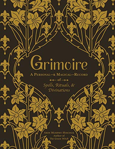 Grimoire: A Personal & Magical Record of Spells, Rituals, & Divinations ...