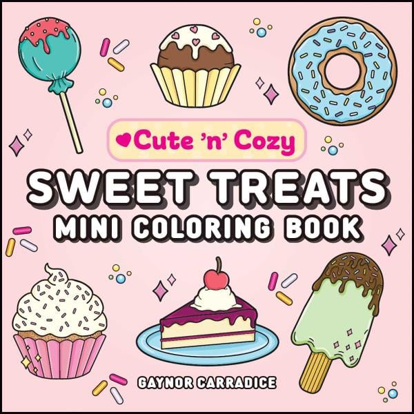Sweet Treats Mini Coloring Book (Cute 'n' Cozy) by Gaynor Carradice ...