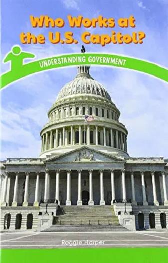 Who Works at the U.S. Capitol?: Understanding Government (Civics for ...