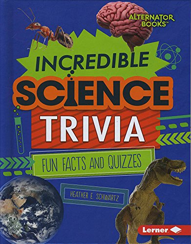Incredible Science Trivia: Fun Facts and Quizzes (Alternator Books) by ...
