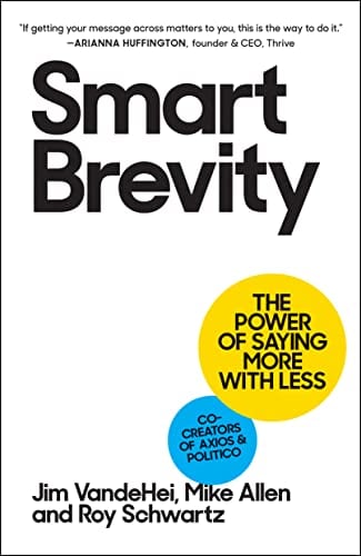 Smart Brevity: The Power of Saying More With Less by Mike Allen - Book ...