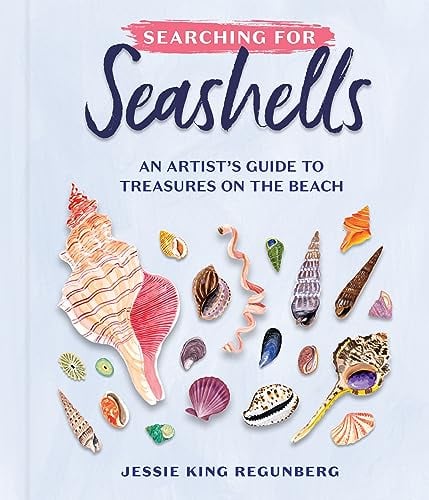 Searching for Seashells: An Artist's Guide to Treasures on the Beach by ...